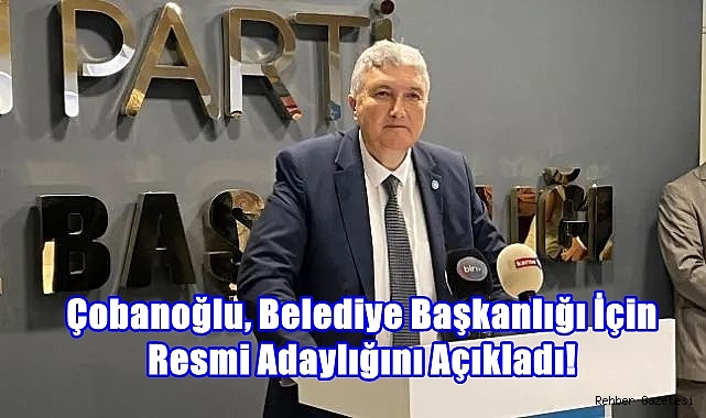 Çobanoğlu, Belediye Başkanlığı İçin Resmi Adaylığını Açıkladı ...